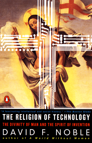 The Religion of Technology | L.M. Sacasas